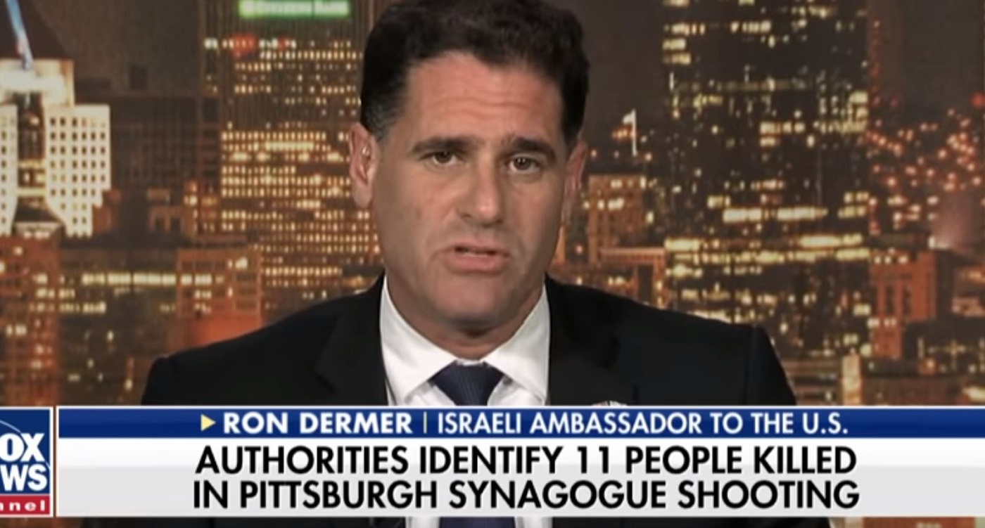Ambassador Dermer: People who blame Trump for Pittsburgh synagogue ...